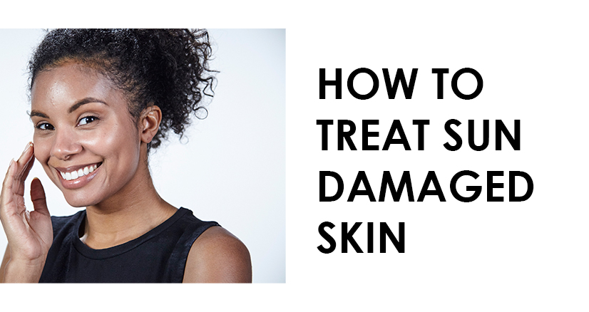 HOW TO TREAT SUN DAMAGED SKIN