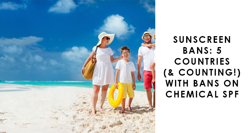 SUNSCREEN BANS: 5 COUNTRIES (& COUNTING!) WITH BANS ON CHEMICAL SPF